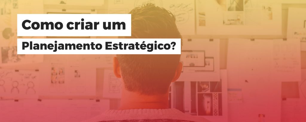 Como criar um Planejamento Estratégico? – CA Brasil – A melhor solução ...